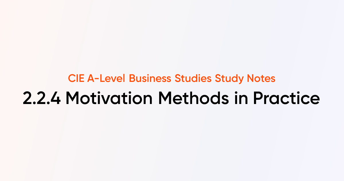 Motivation Methods in Practice (2.2.4) | CIE A-Level Business Studies ...