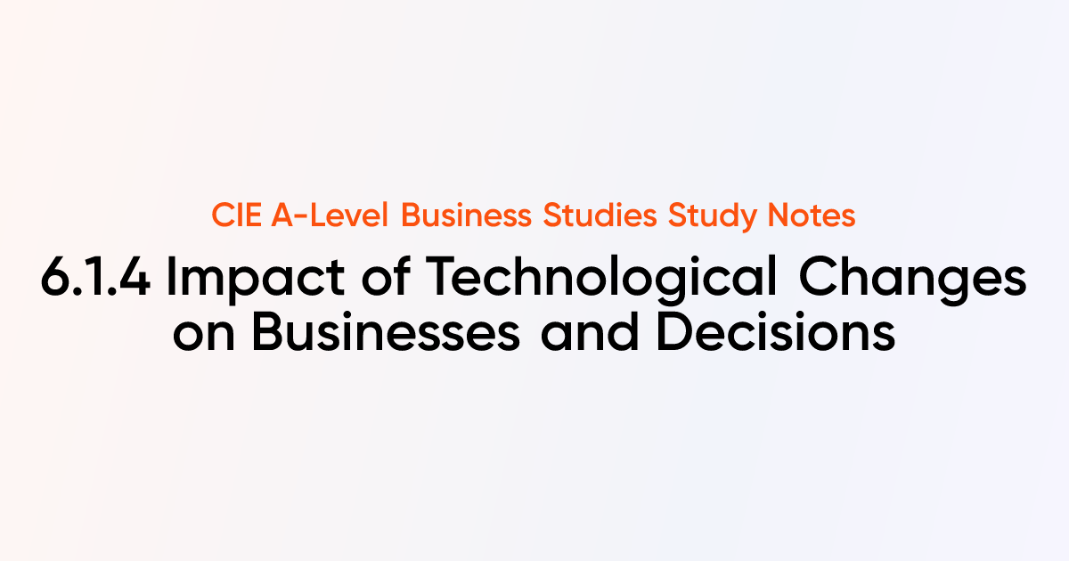 Impact of Technological Changes on Businesses and Decisions (6.1.4 ...