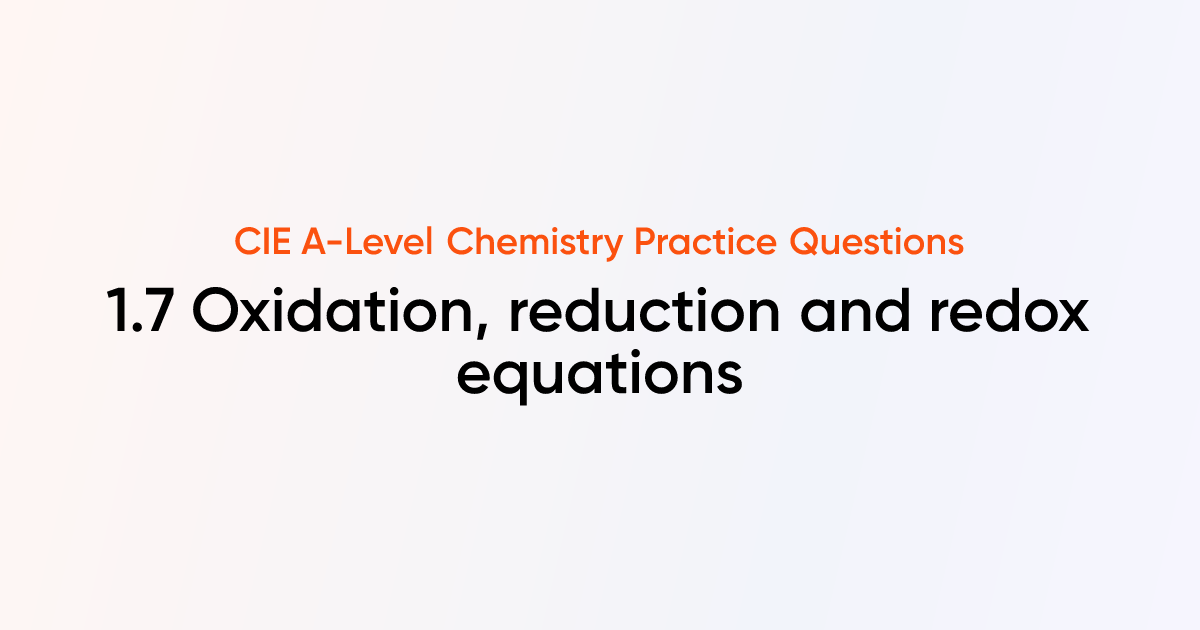 CIE A-Level Chemistry Questions - 1.7 Oxidation, reduction and redox ...