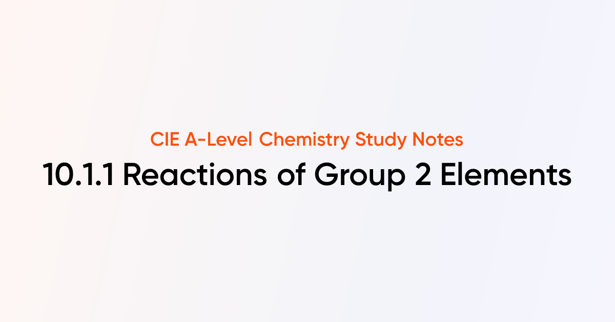 Reactions of Group 2 Elements (10.1.1) | CIE A-Level Chemistry Notes ...
