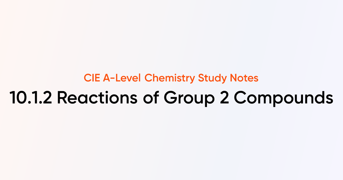 Reactions of Group 2 Compounds (10.1.2) | CIE A-Level Chemistry Notes ...
