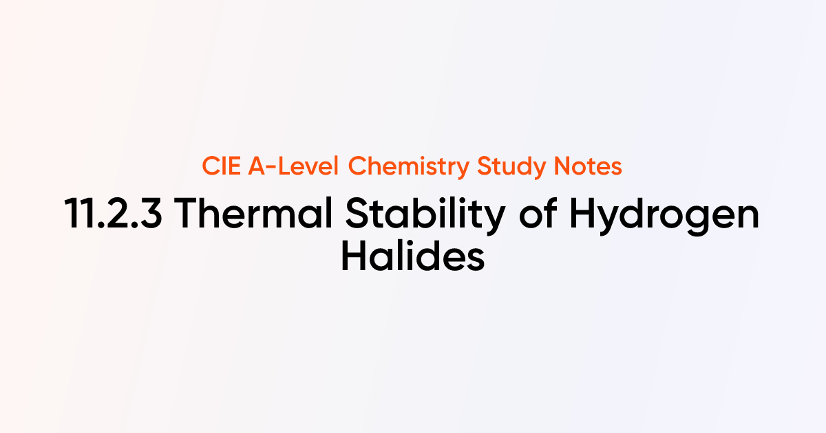 Thermal Stability of Hydrogen Halides (11.2.3) | CIE A-Level Chemistry ...