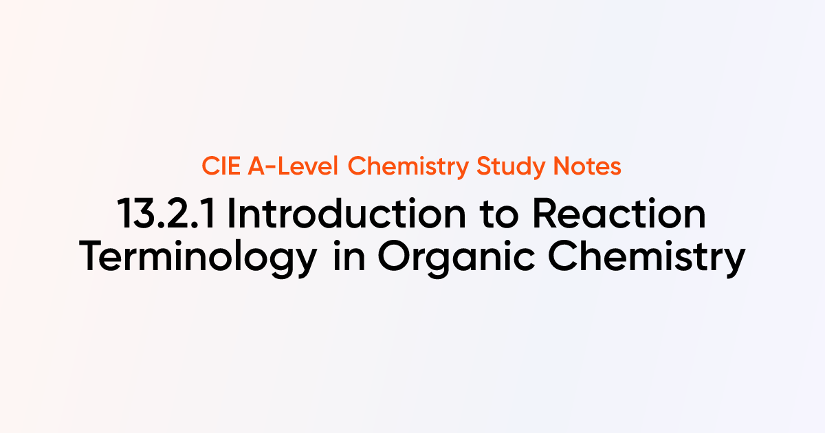 Introduction to Reaction Terminology in Organic Chemistry (13.2.1 ...