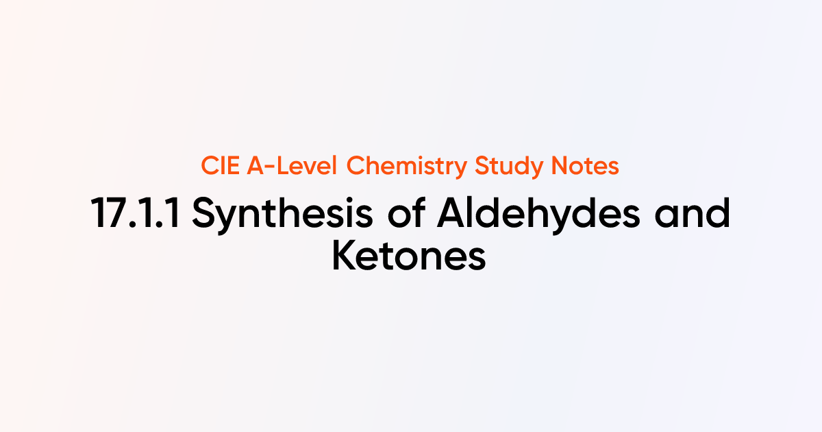 Synthesis of Aldehydes and Ketones (17.1.1) | CIE A-Level Chemistry ...