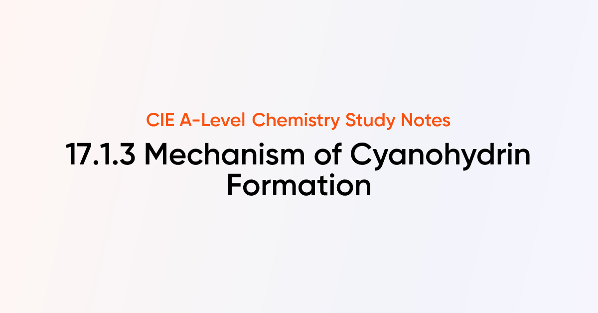 Mechanism of Cyanohydrin Formation (17.1.3) | CIE A-Level Chemistry ...