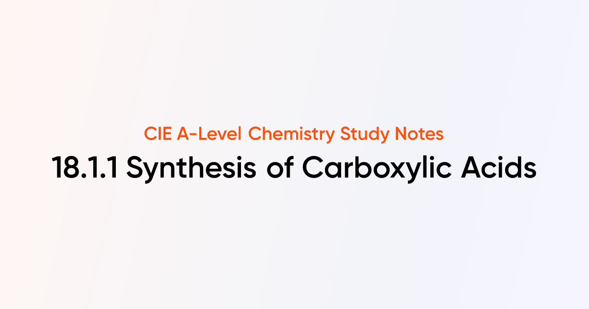 Synthesis of Carboxylic Acids (18.1.1) | CIE A-Level Chemistry Notes ...