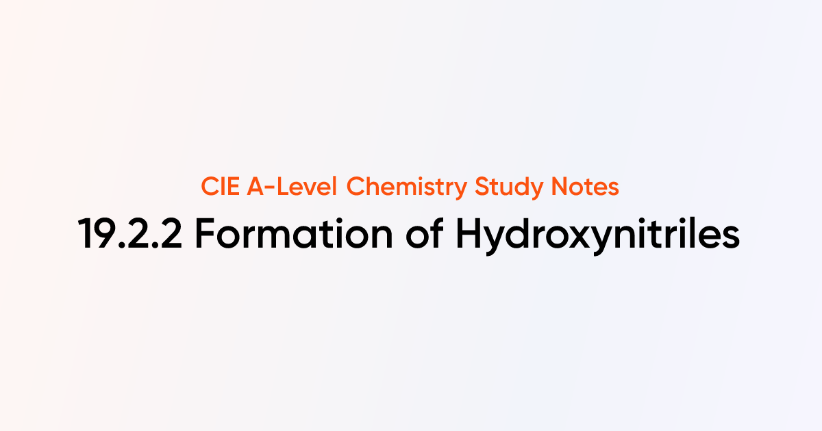 Formation of Hydroxynitriles (19.2.2) | CIE A-Level Chemistry Notes ...