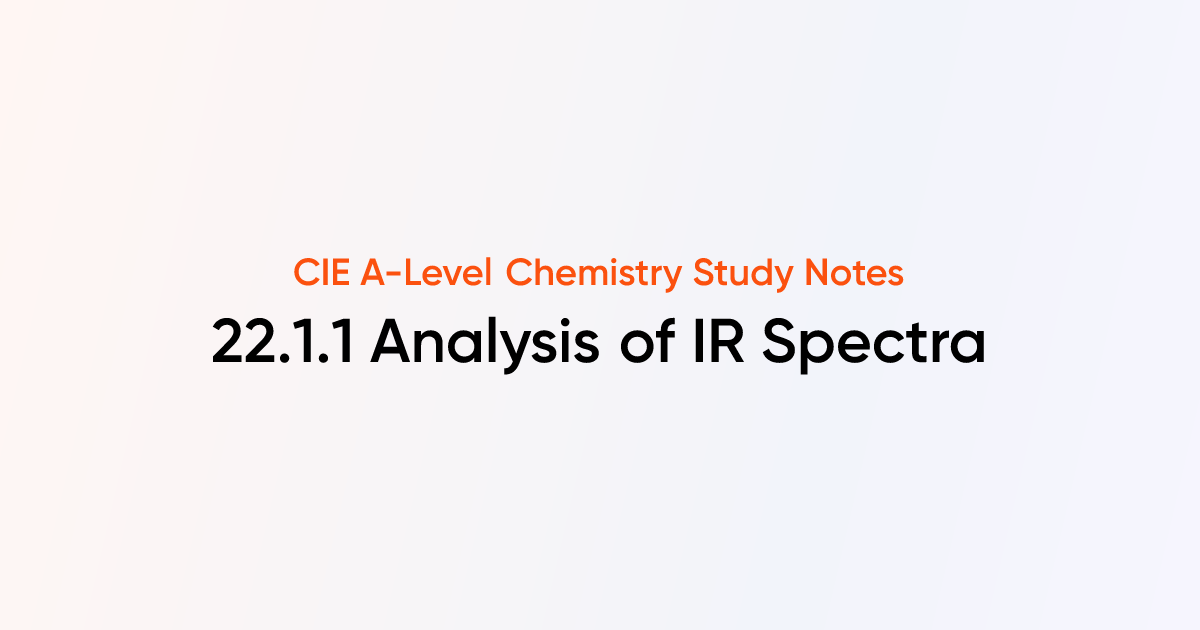 Analysis of IR Spectra (22.2.1) | CIE A-Level Chemistry Notes | TutorChase
