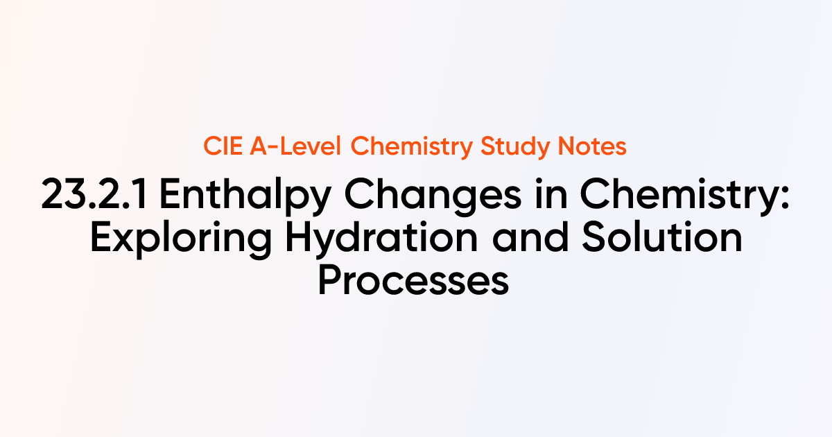 Enthalpy Changes in Chemistry: Exploring Hydration and Solution ...