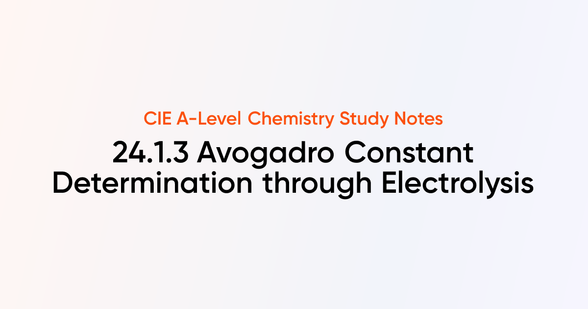 Avogadro Constant Determination through Electrolysis (24.1.3) | CIE A ...
