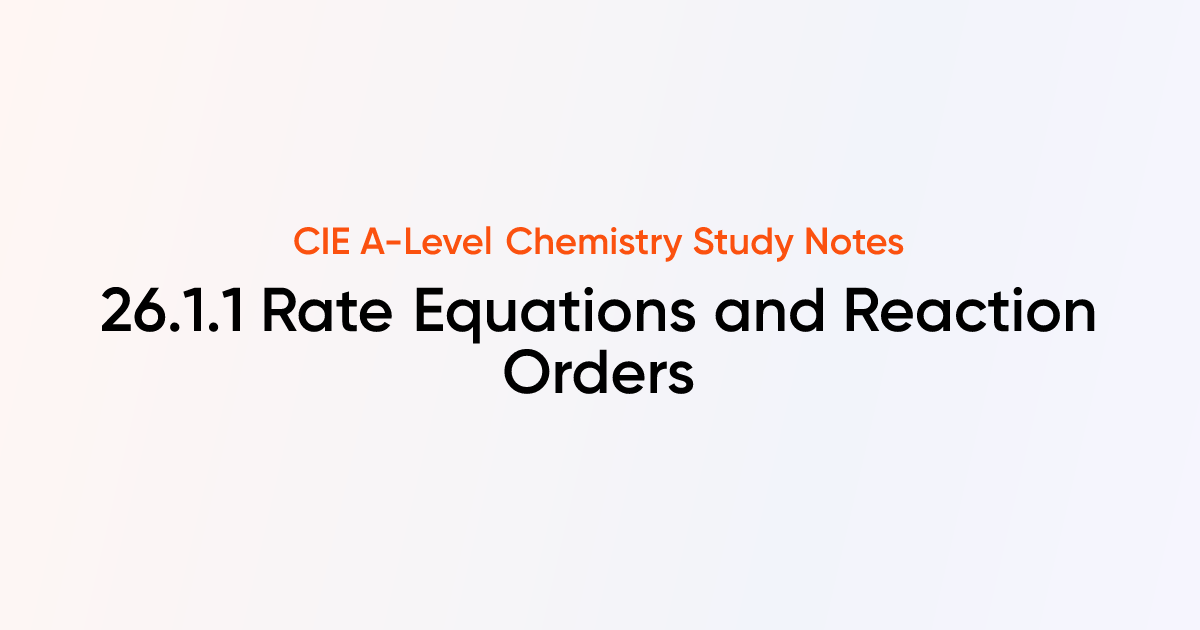 Rate Equations And Reaction Orders 2611 Cie A Level Chemistry