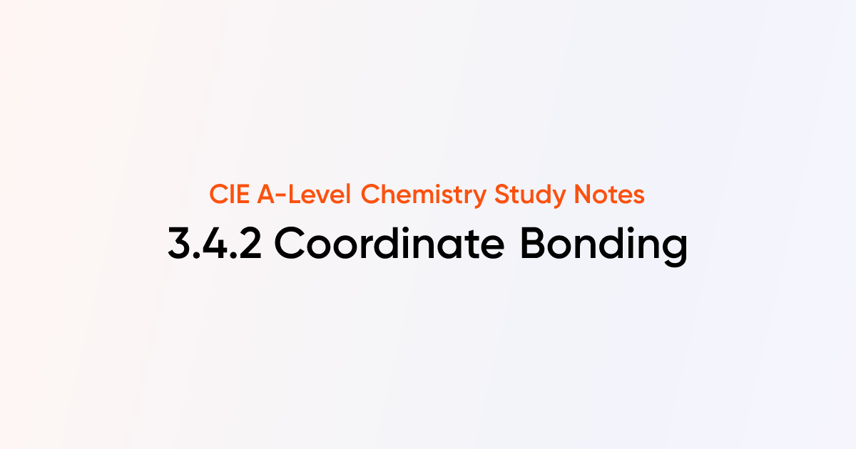 Coordinate Bonding (3.4.2) | CIE A-Level Chemistry Notes | TutorChase