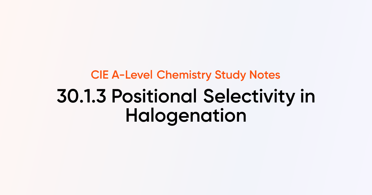 Positional Selectivity In Halogenation 3013 Cie A Level Chemistry