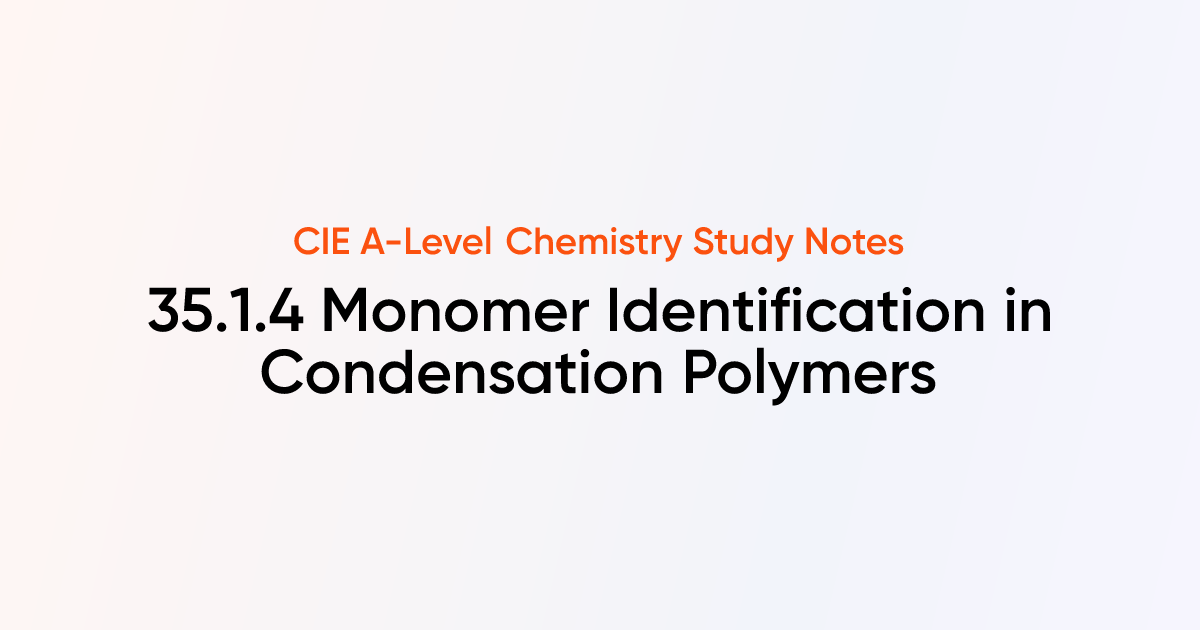 Monomer Identification in Condensation Polymers (35.1.4) | CIE A-Level ...