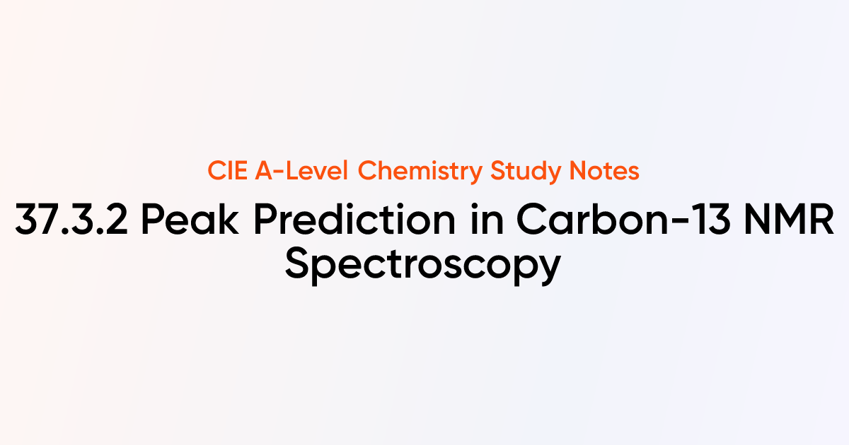Peak Prediction in Carbon-13 NMR Spectroscopy (37.3.2) | CIE A-Level ...