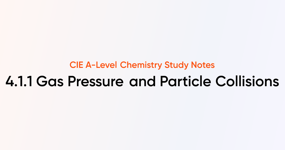 Gas Pressure and Particle Collisions (4.1.1) | CIE A-Level Chemistry ...