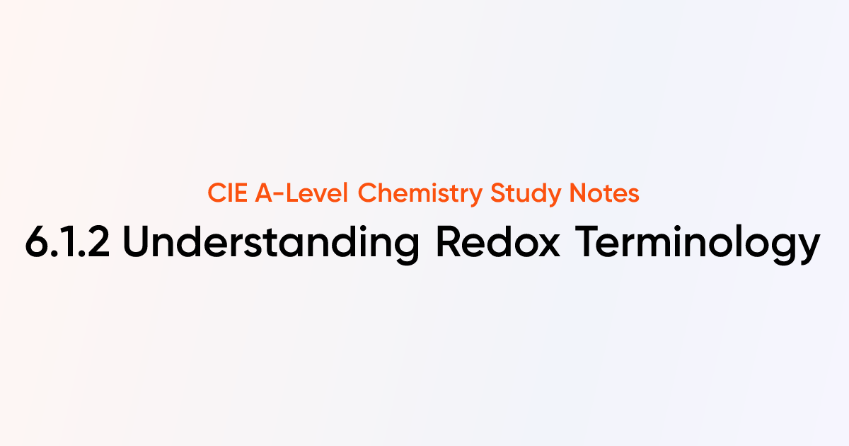 Understanding Redox Terminology (6.1.2) | CIE A-Level Chemistry Notes ...