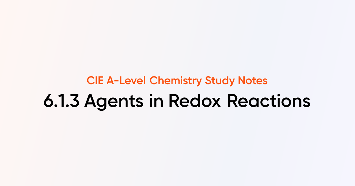 Agents in Redox Reactions (6.1.3) | CIE A-Level Chemistry Notes ...