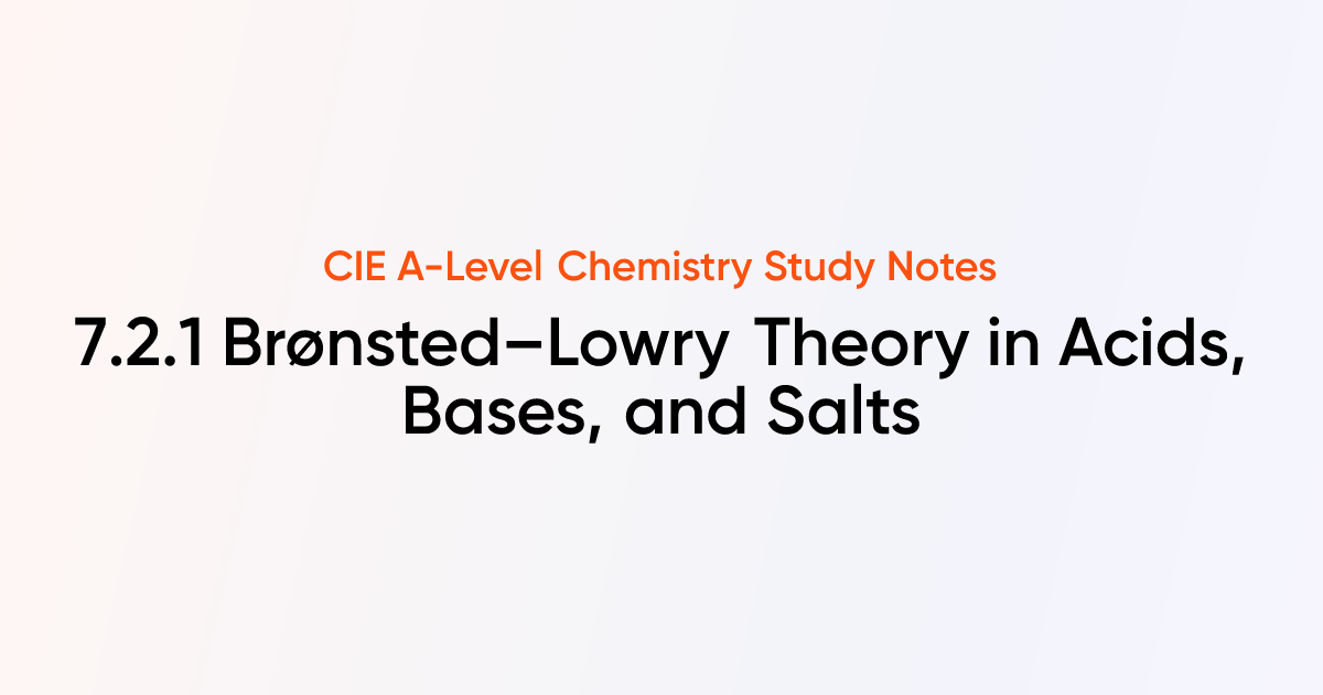 Brønsted–Lowry Theory in Acids, Bases, and Salts (7.2.1) | CIE A-Level ...