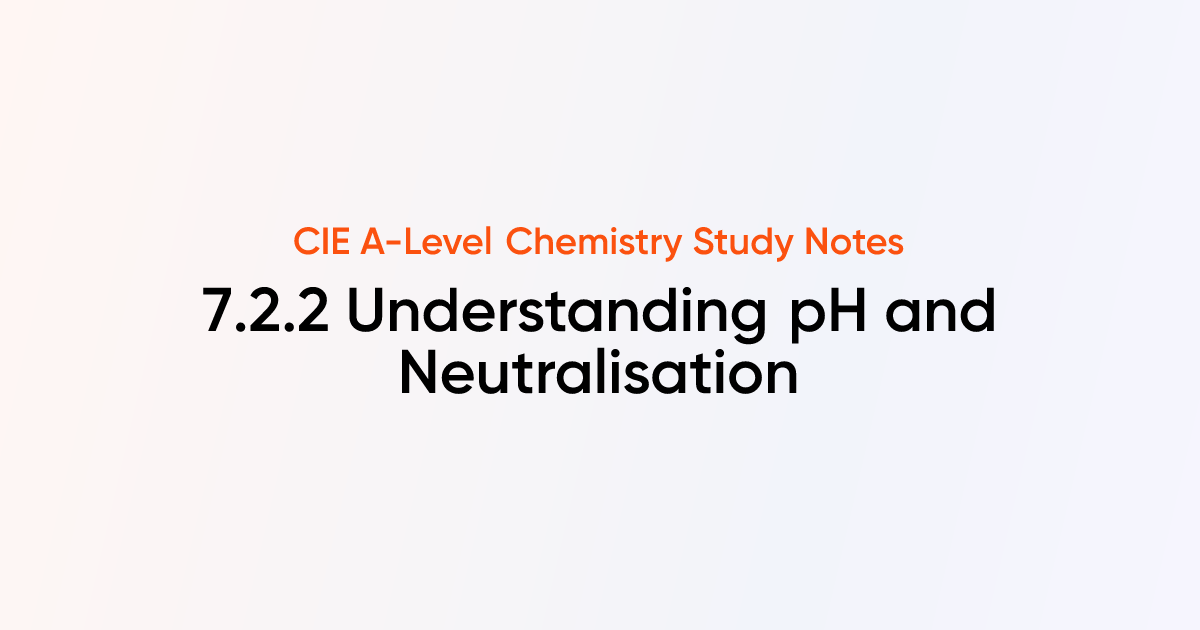 Understanding pH and Neutralisation (7.2.2) | CIE A-Level Chemistry ...