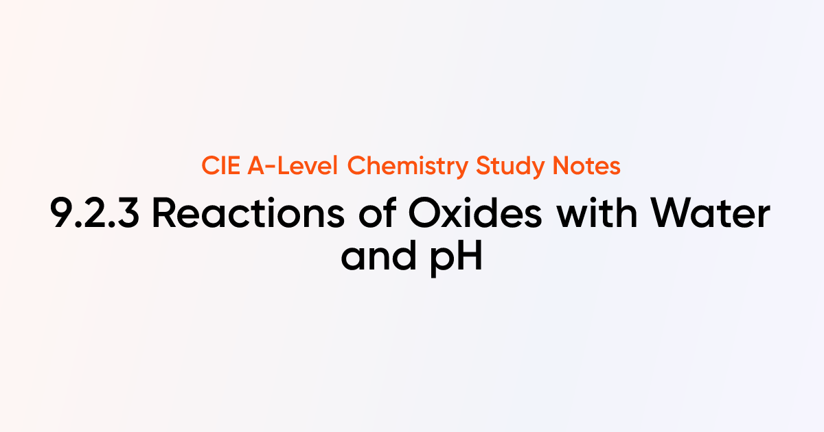 Reactions of Oxides with Water and pH (9.2.3) | CIE A-Level Chemistry ...