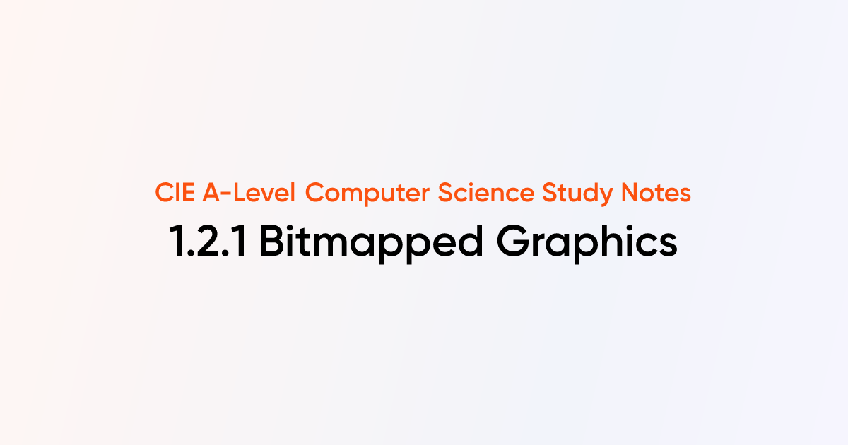 Bitmapped Graphics (1.2.1) | CIE A-Level Computer Science Notes ...