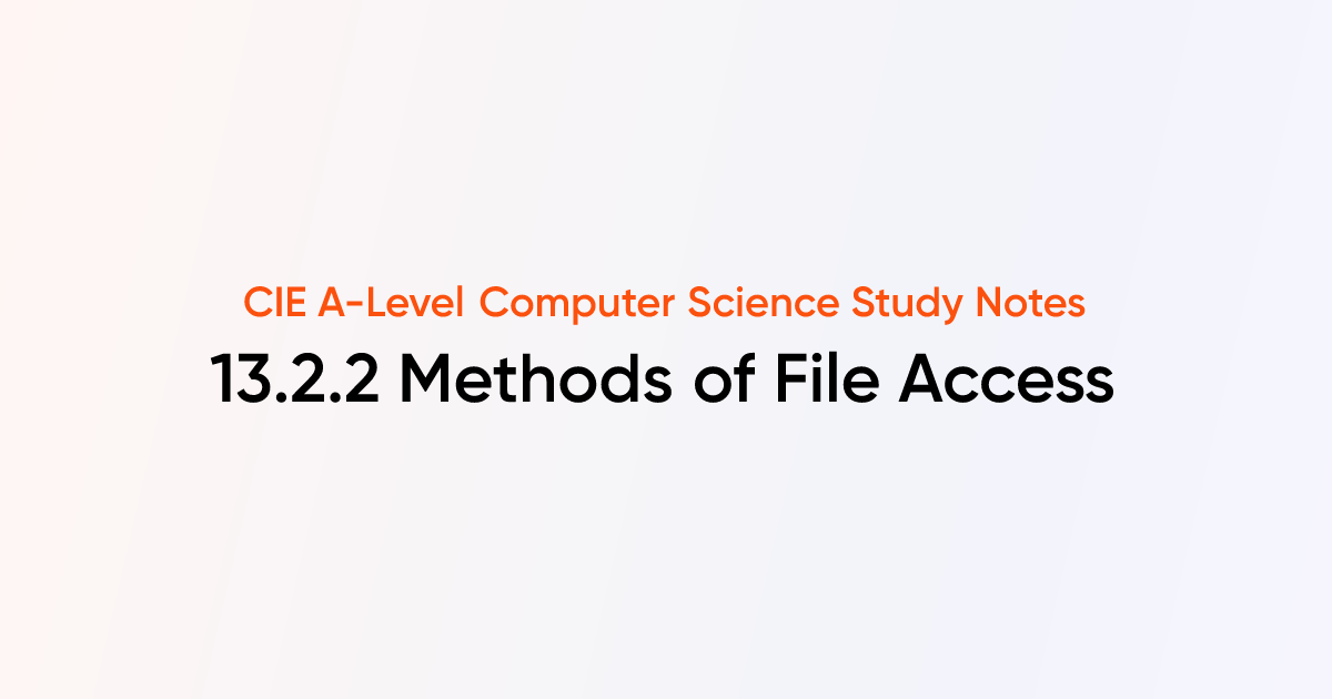 Methods Of File Access 1322 Cie A Level Computer Science Notes Tutorchase