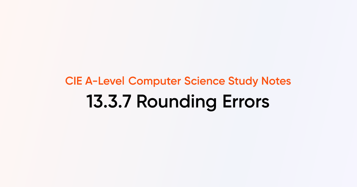 Rounding Errors 1337 Cie A Level Computer Science Notes Tutorchase 2720