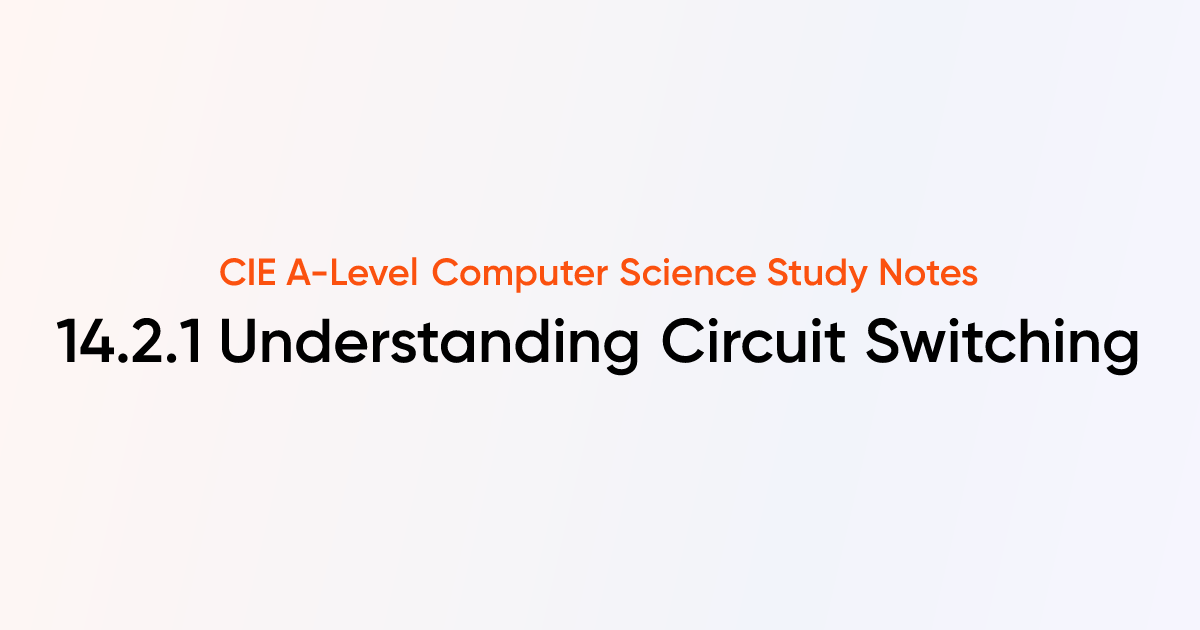 Understanding Circuit Switching (14.2.1) | CIE A-Level Computer Science ...
