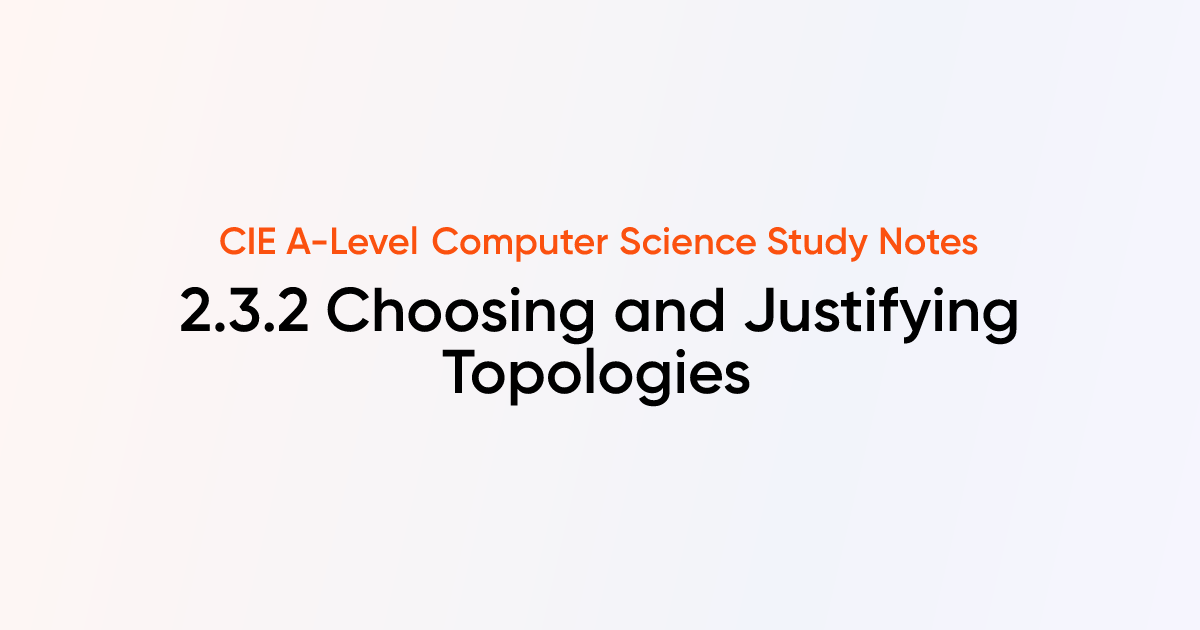 Choosing And Justifying Topologies 2 3 2 Cie A Level Computer Science Notes Tutorchase
