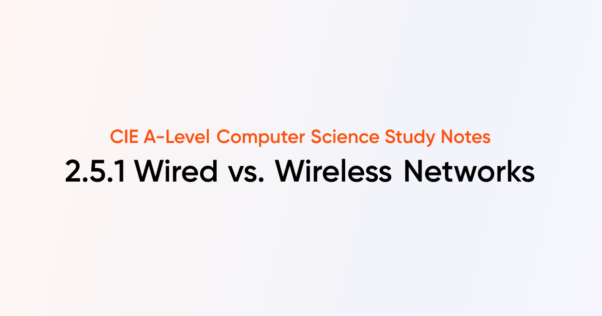 Wired Vs Wireless Networks 251 Cie A Level Computer Science Notes Tutorchase