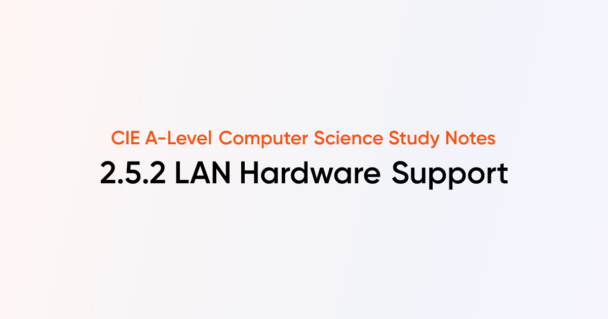 LAN Hardware Support (2.5.2) | CIE A-Level Computer Science Notes ...