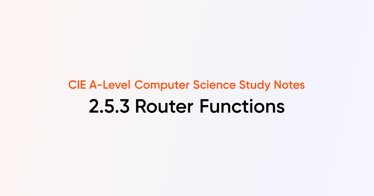 Router Functions (2.5.3) | CIE A-Level Computer Science Notes | TutorChase