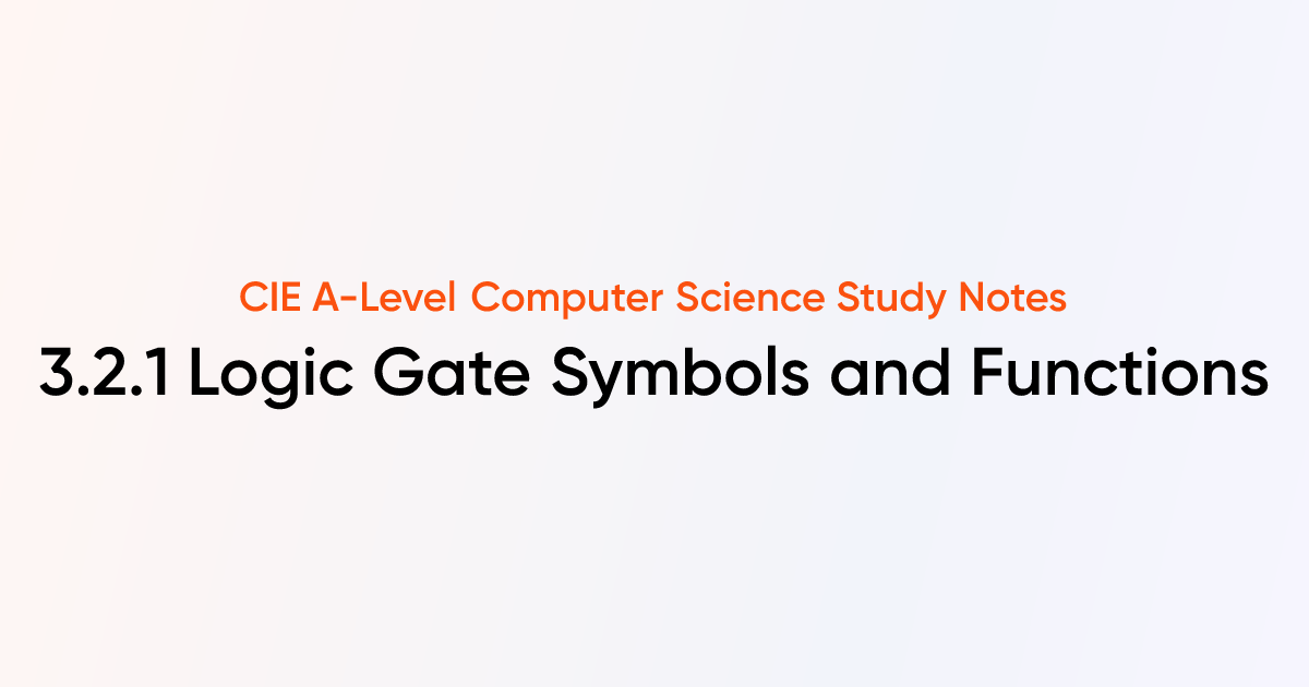 Logic Gate Symbols and Functions (3.2.1) | CIE A-Level Computer Science ...