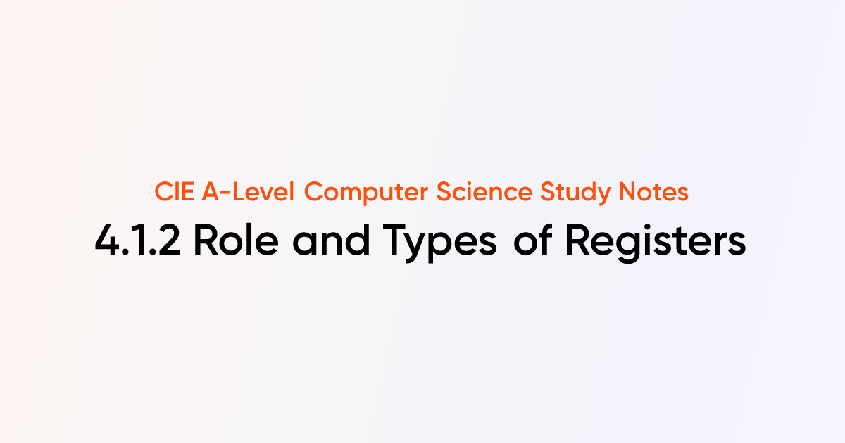 Role And Types Of Registers 4 1 2 Cie A Level Computer Science Notes Tutorchase