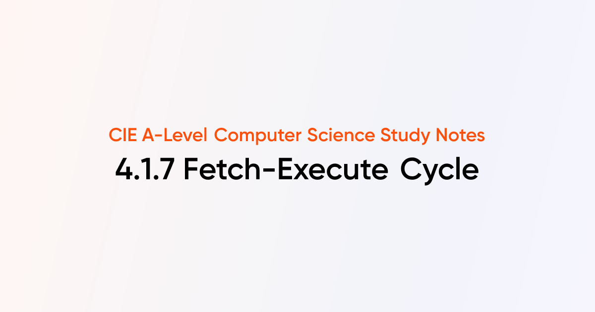 Fetch Execute Cycle 417 Cie A Level Computer Science Notes Tutorchase
