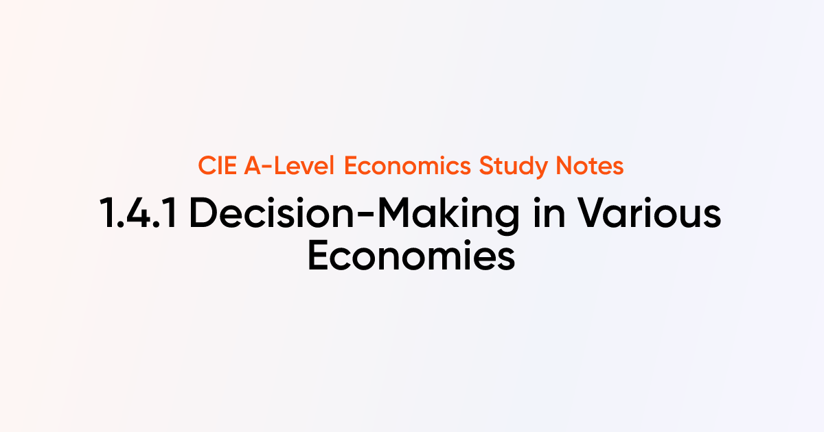 Decision-Making in Various Economies (1.4.1) | CIE A-Level Economics ...