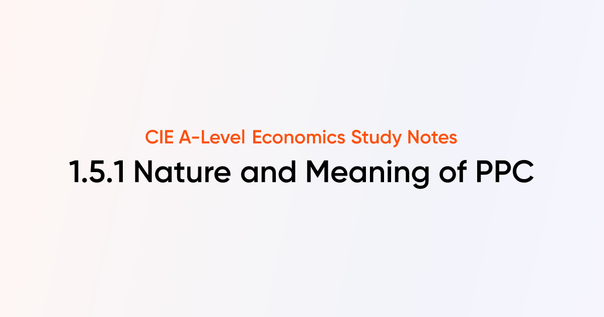 Nature and Meaning of PPC (1.5.1) | CIE A-Level Economics Notes ...