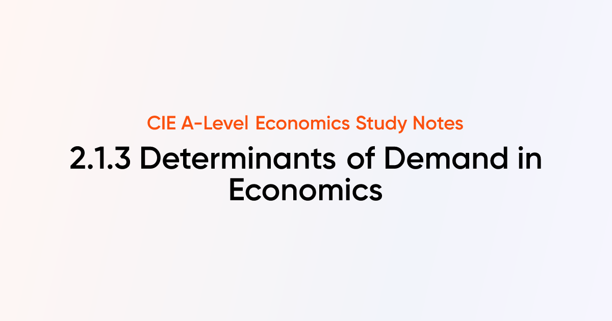 Determinants of Demand in Economics (2.1.3) | CIE A-Level Economics ...