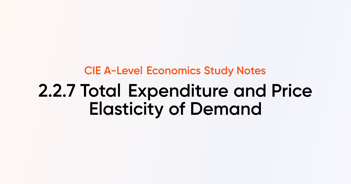 Total Expenditure and Price Elasticity of Demand (2.2.7) | CIE A-Level ...