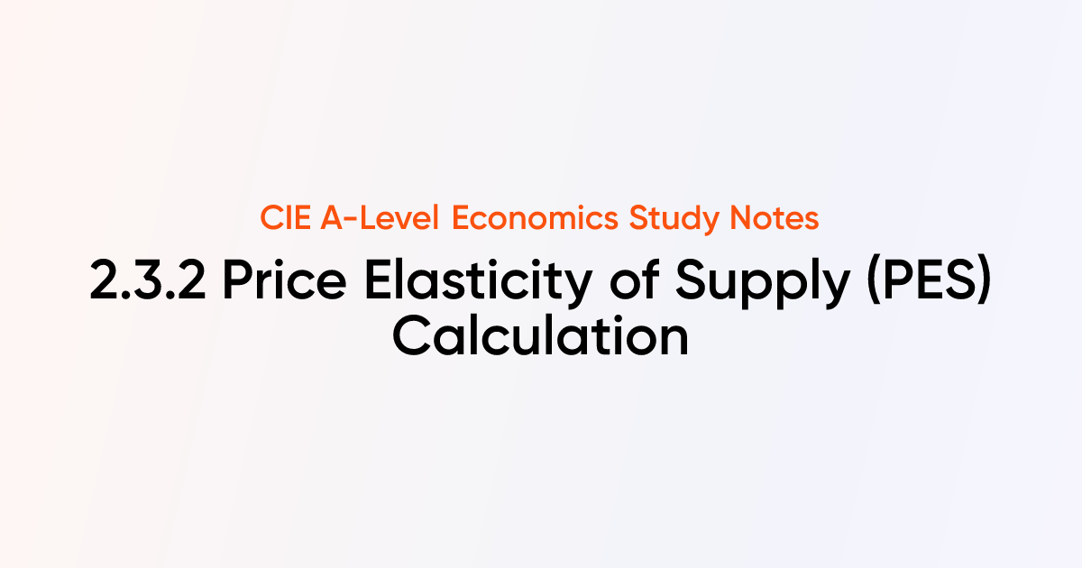 Price Elasticity of Supply (PES) Calculation (2.3.2) | CIE A-Level ...