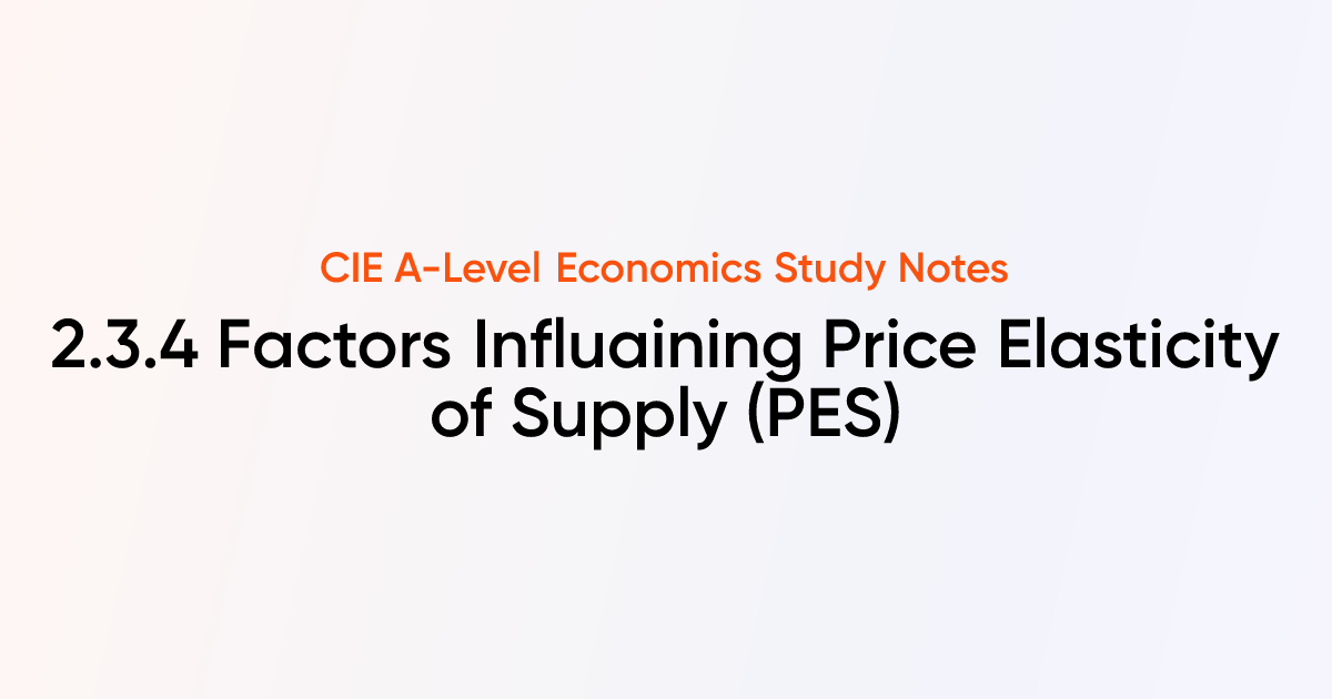 Factors Influaining Price Elasticity of Supply (PES) (2.3.4) | CIE A ...
