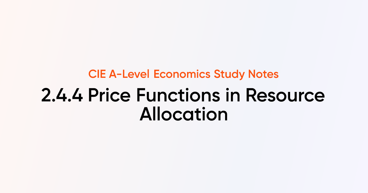 Price Functions In Resource Allocation 244 Cie A Level Economics Notes Tutorchase