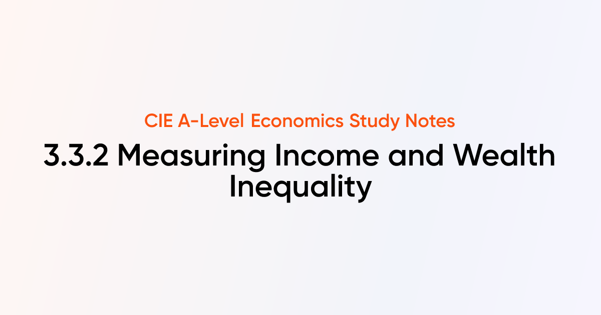 Measuring Income and Wealth Inequality (3.3.2) | CIE A-Level Economics ...