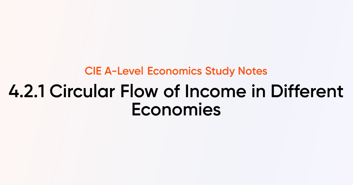 Circular Flow of Income in Different Economies (4.2.1) | CIE A-Level ...
