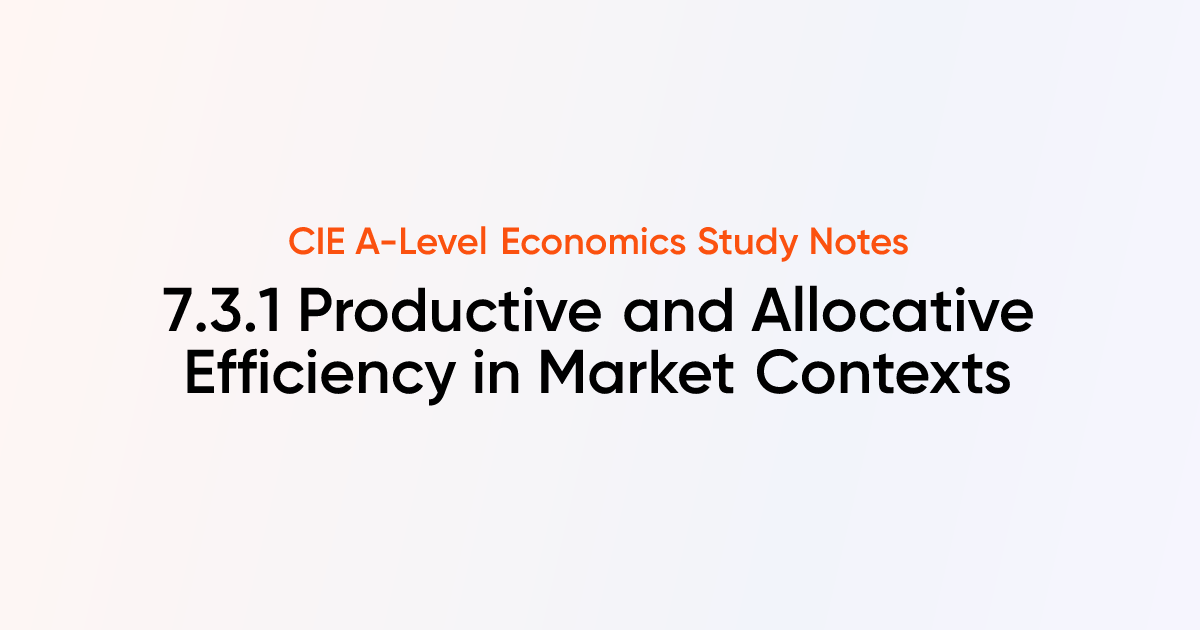 Productive and Allocative Efficiency in Market Contexts (7.3.1) | CIE A ...