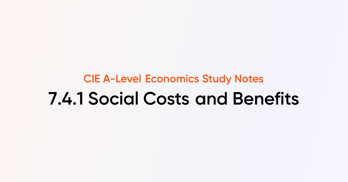 Social Costs and Benefits (7.4.1) | CIE A-Level Economics Notes ...
