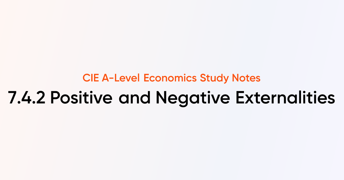 Positive and Negative Externalities (7.4.2) | CIE A-Level Economics ...
