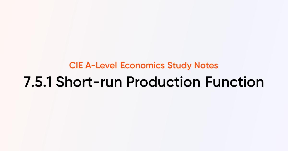Short-run Production Function (7.5.1) | CIE A-Level Economics Notes ...