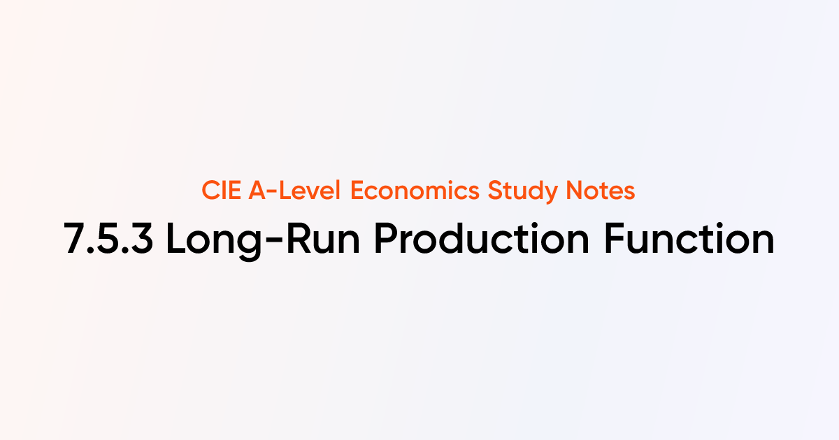 Long-Run Production Function (7.5.3) | CIE A-Level Economics Notes ...